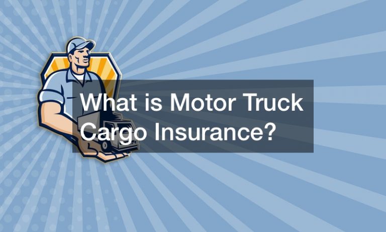 What is Motor Truck Cargo Insurance? - Insurance Magazine