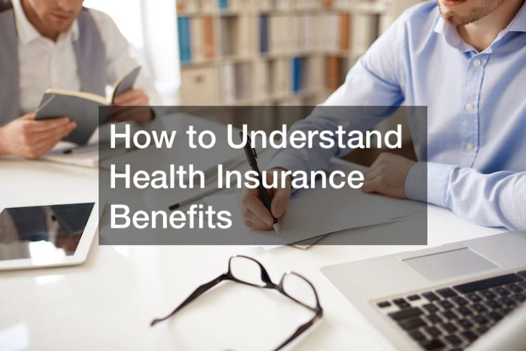 How to Understand Health Insurance Benefits - Insurance Magazine